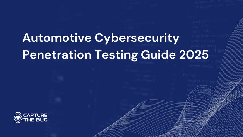 Automotive Cybersecurity Penetration Testing Guide 2025 | Capture The Bug