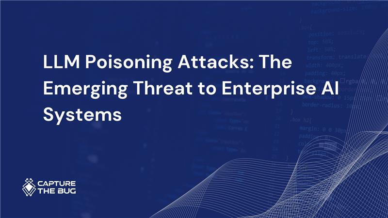 Capture The Bug | LLM Poisoning Attacks: The Emerging Threat to ...